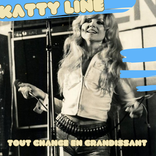 Stream Katty Line | Listen to Tout change en grandissant (2024 ...