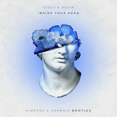 Stream Gioli & Assia - Inside Your Head (KIMEHRA & URANNIA - BOOTLEG ... Stream Gioli & Assia - Inside Your Head (KIMEHRA & URANNIA - BOOTLEG ...