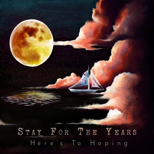 Stream Stay For The Years | Listen to Here's To Hoping playlist online ...