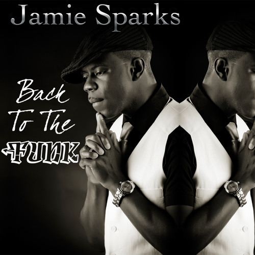 Stream Jamie Sparks | Listen to Back To the Funk - EP playlist online ...