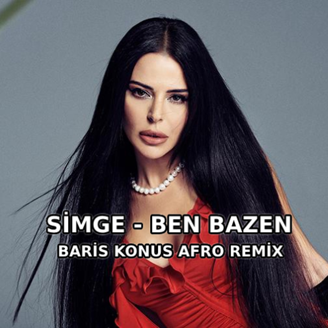 Stream Simge - Ben Bazen (Baris Konus Afro Remix) by Barış Konuş ...