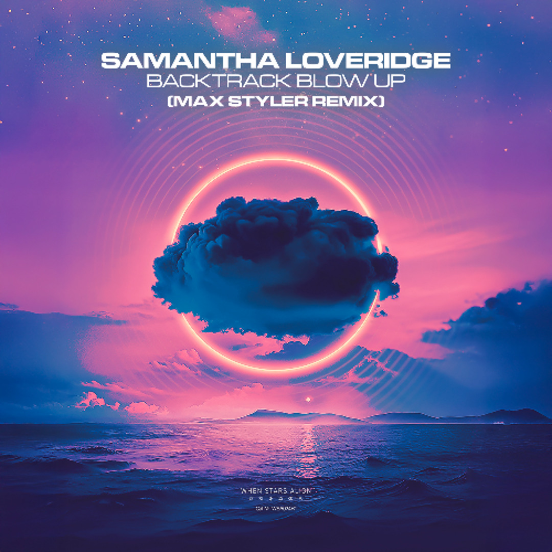 Stream Samantha Loveridge - Backtrack Blow Up (Max Styler Remix) by When Stars Align | Listen ...