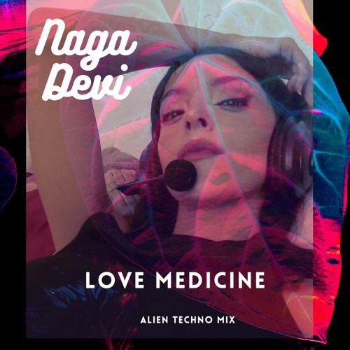 Stream Lea Naga Devi - Love Medicine (Techno Mix) by Naga Devi- Kali Patrol Records | Listen ...