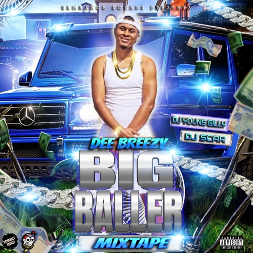 Stream Dee Breezy Big Baller MixTape ( Dj Young Gilly & Dj Scar) by ...
