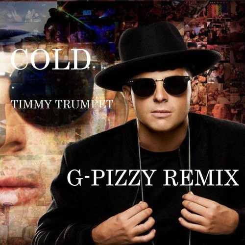 Stream Timmy Trumpet - Cold (G-Pizzy Remix) by G-Pizzy | Listen online ...