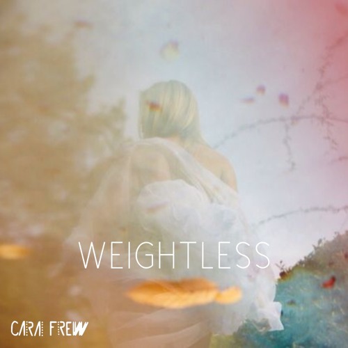 Stream Weightless by CARA FREW | Listen online for free on SoundCloud