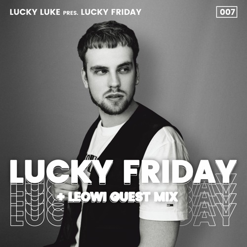Stream Lucky Luke Pres. LUCKY FRIDAY #7 + LEOWI GUEST MIX by Lucky Luke ...