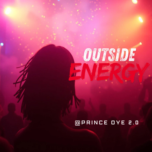 Stream Outside Energy by Prince Oye 2.0 | Listen online for free on ...