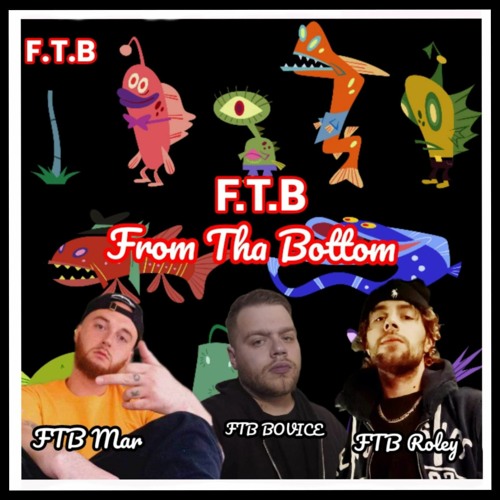 Stream From The Bottom ft FTB Bovice ft FTB Roley by FTB Mar | Listen online for free on SoundCloud