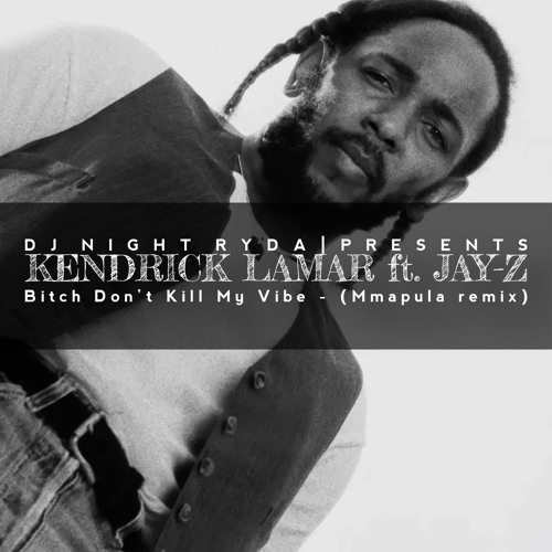 Stream Kendrick Lamar ft Jay- Z Bitch Don’t Kill My Vibe - (Ampiano ...