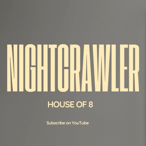 Stream Nightcrawler by House of 8 | Listen online for free on SoundCloud