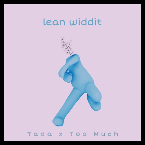 Stream TaDa X Too Much - Lean Widdit by TaDa | Listen online for free ...