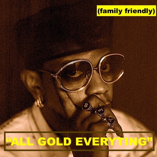 Stream Trinidad James - All Gold Everything (family friendly Cover) by ...