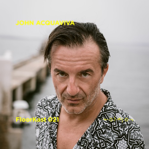 Stream FloorKast 021 with JOHN ACQUAVIVA by Folklor Club | Listen ...