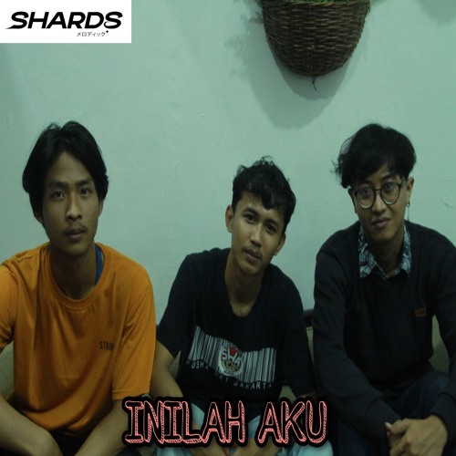 Stream Inilah aku by Shards | Listen online for free on SoundCloud