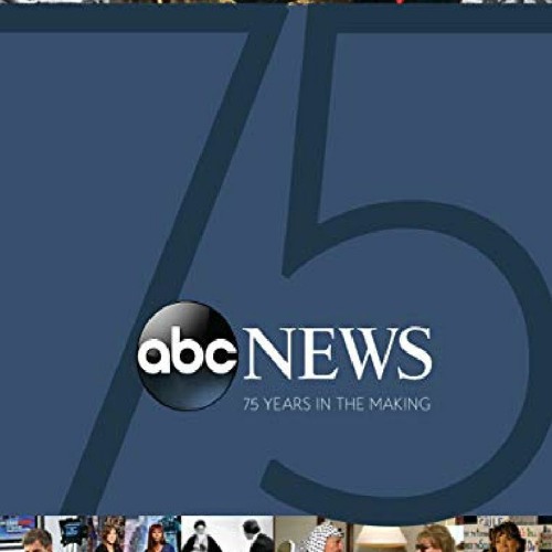 Stream episode DOWNLOAD PDF ABC News: 75 Years in the Making by wywep ...