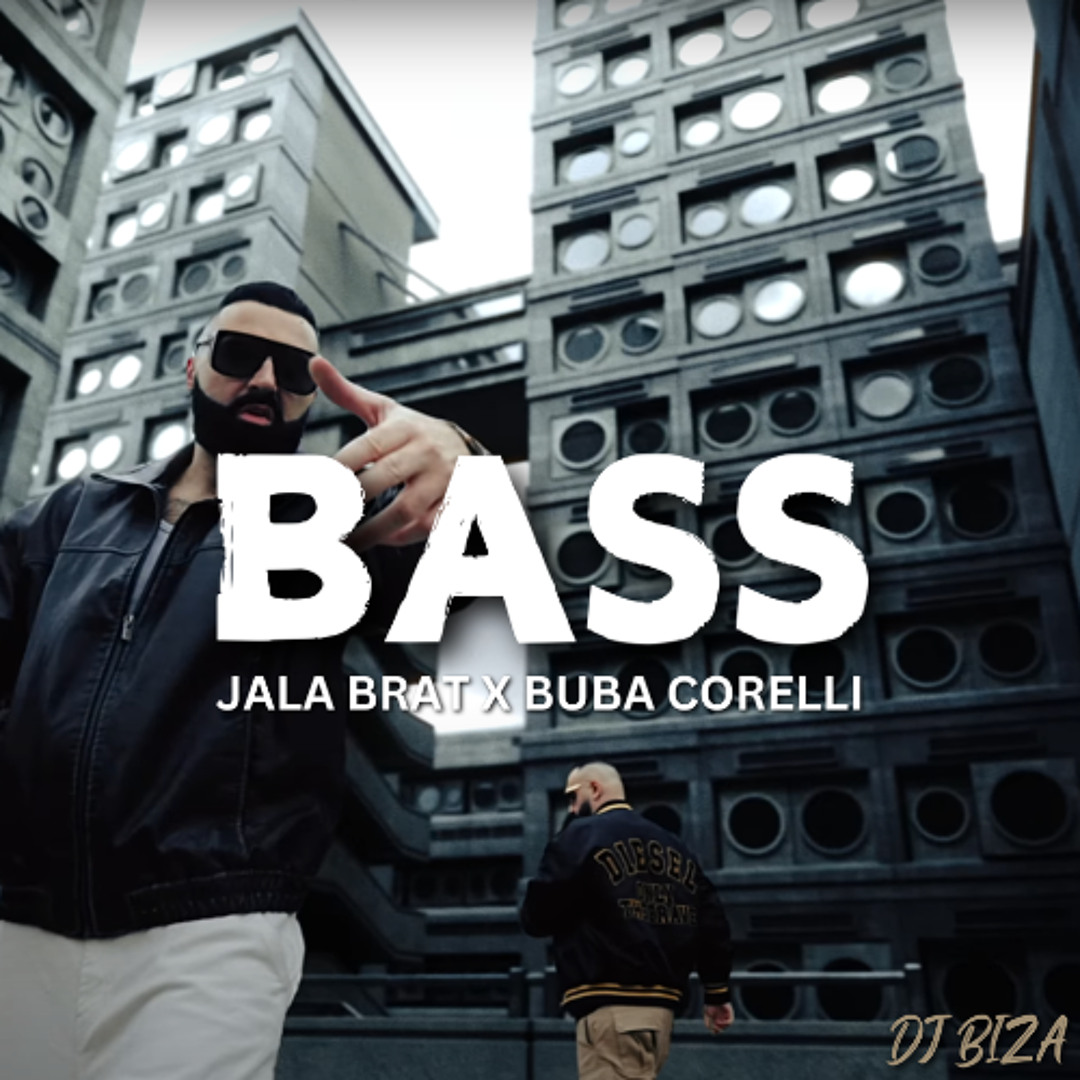 Stream JALA BRAT X BUBA CORELLI - BASS (DJ BIZA SMASHUP) by DJ BIZA ...