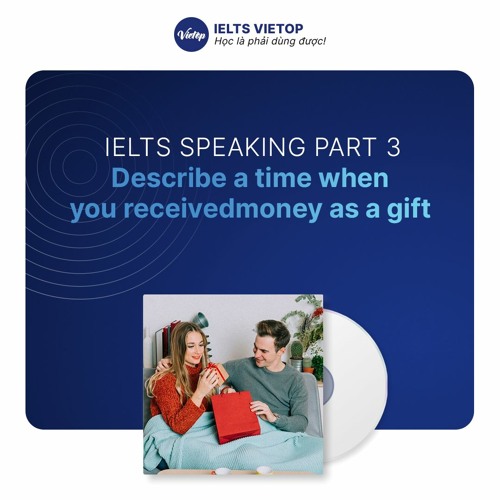 Stream IELTS Speaking Part 3: Describe a time when you received money ...