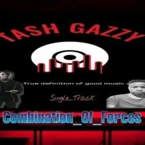 Stream DJ_Tash_Gazzy-Combination Of Forces by Lamarck | Listen online ...