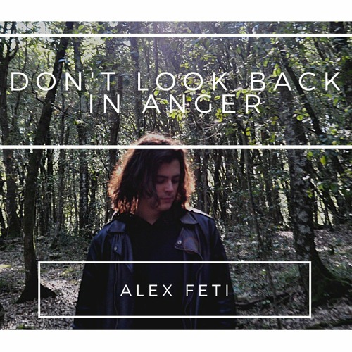 Stream Oasis Dont Look Back In Anger Alex Feti Cover By Alex Feti Listen Online For Free