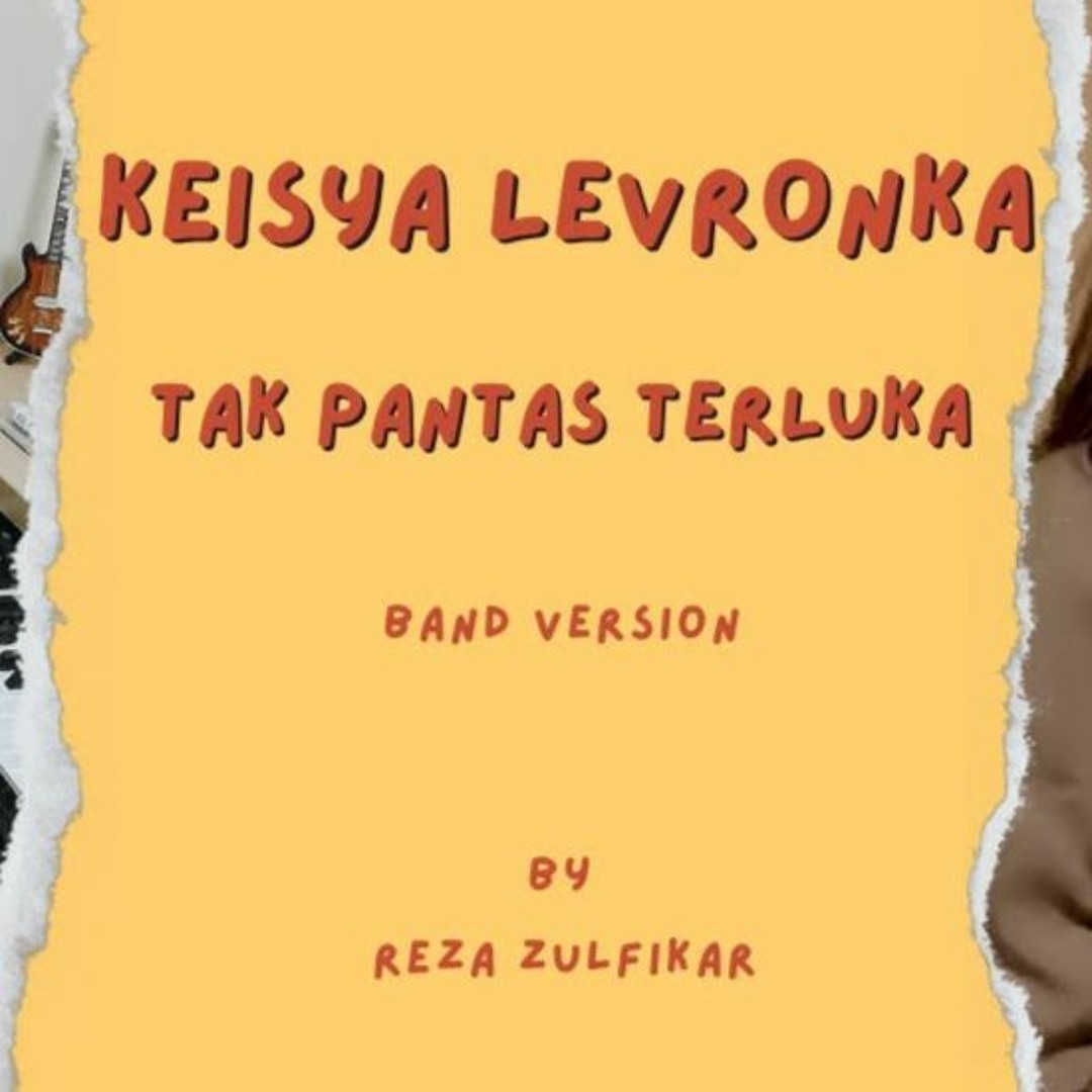Stream KEISYA LEVRONKA Tak Pantas Terluka Band Version By Reza Zulfikar ...