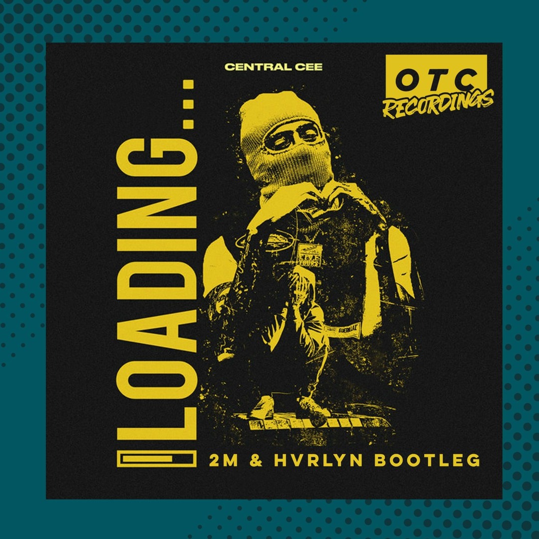 Stream Central Cee - Loading (2M & HVRLYN BOOTLEG) (FREE DOWNLOAD) by ...