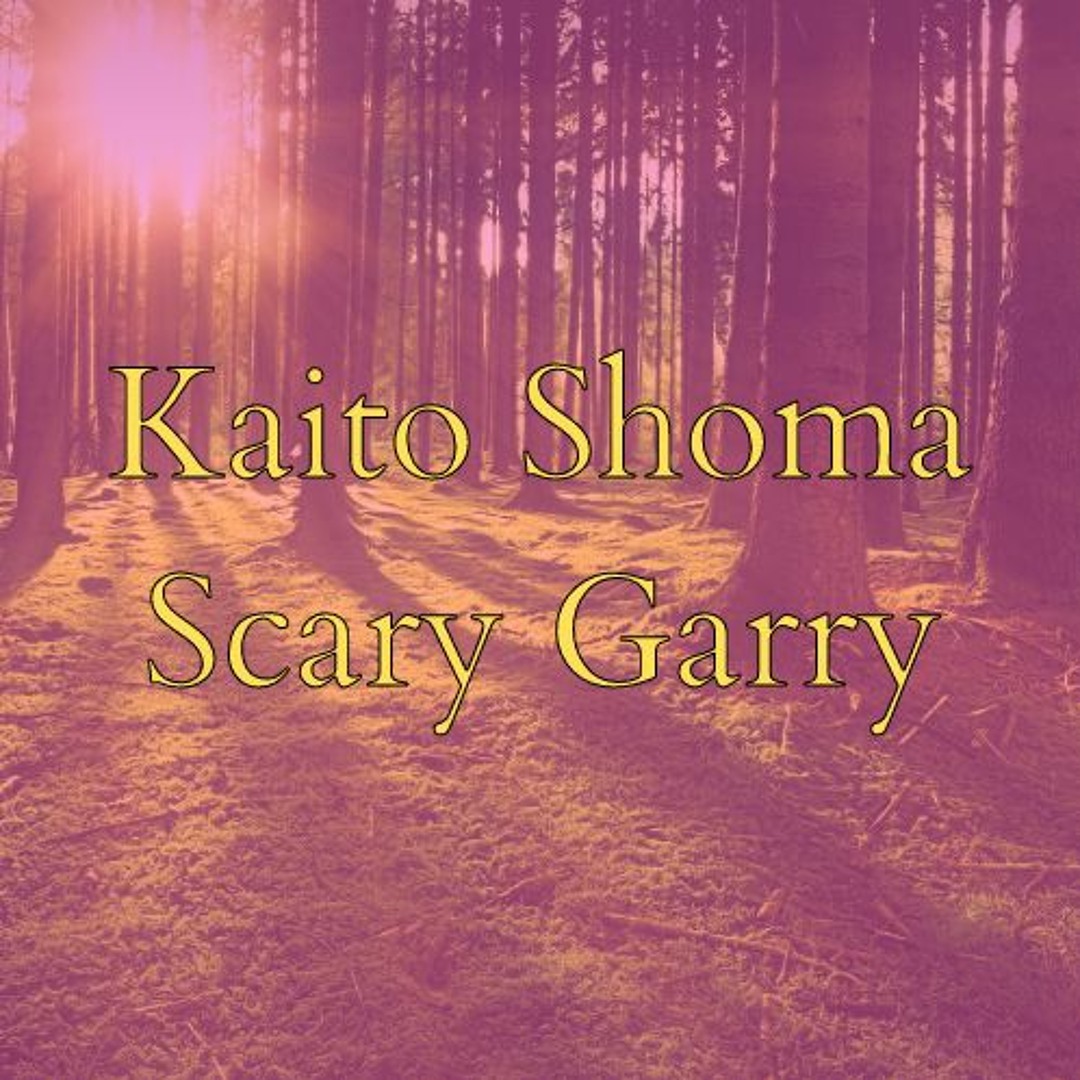 Stream Kaito Shoma - Scary Garry (TikTok Remix) Flash Warning Song by ...