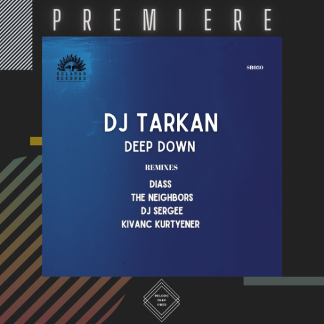 Stream PREMIERE: DJ Tarkan - Deep Down (Diass Remix) [Solamar Records ...