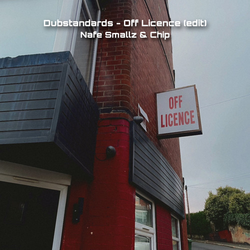 Stream Dubstandards - Off Licence (edit) (Nafe Smallz & Chip) FREE ...