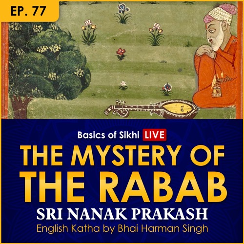 Stream #77 The Mystery of the Rabab | Sri Nanak Prakash (Suraj Prakash) English Katha by Basics ...