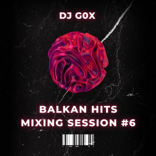 Stream Balkan Hits Mixing Session 6 By Dj G0x Listen Online For Free