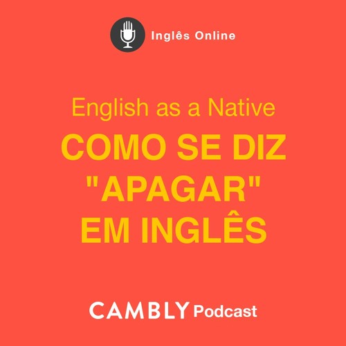 Stream episode Ep 292. Como se diz "APAGAR" em inglês? | English as a ...