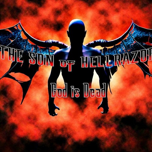 Stream THE SON Of HELLRAZOR ... God Is Dead by LORD HELLRAZOR | Listen ...