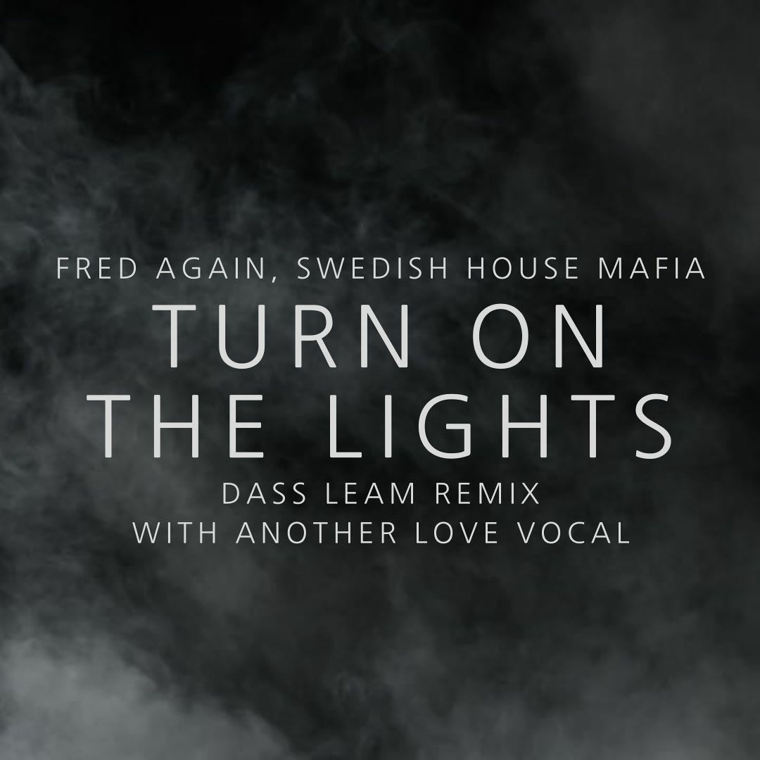 Listen to Fred Again, Swedish House Mafia - Turn On The Lights (Dass ...