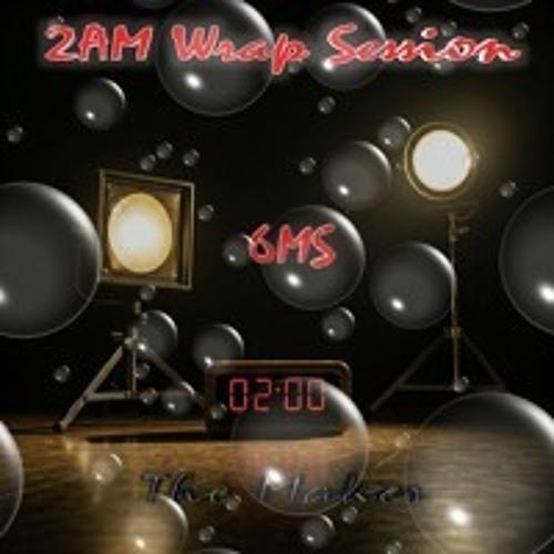 Stream 2am WrapSession by TheMaker | Listen online for free on SoundCloud