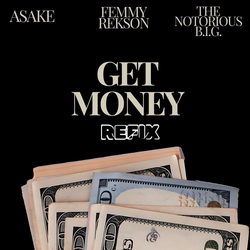Stream Get Money - The Notorious B.I.G. x Asake (Femmy Rekson #REKD ...