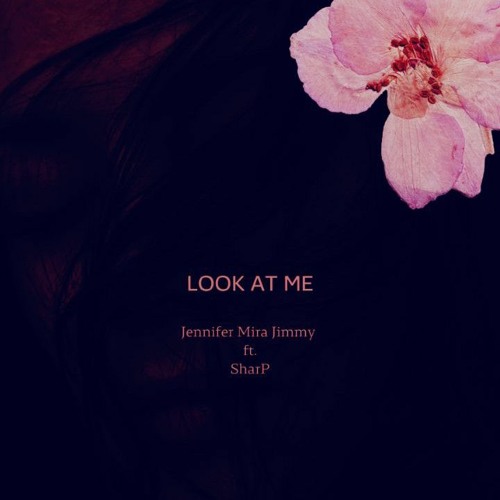 Stream Look At Me by Jennifer Mira Jimmy | Listen online for free on ...