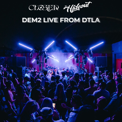 Stream DEM2 LIVE @ DTLA Closer | The Hideout by DEM2 | Listen online for free on SoundCloud