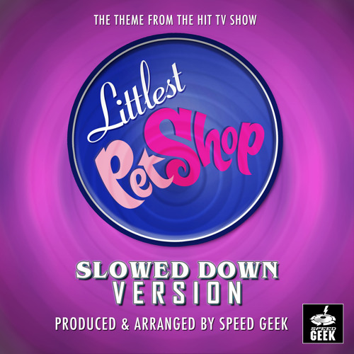 Stream Littlest Pet Shop Theme (From ''Littlest Pet Shop'') (Slowed ...