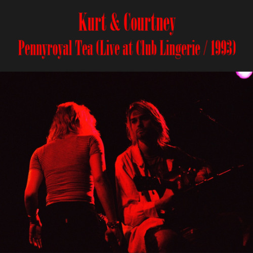 Stream Kurt Cobain & Courtney Love - Pennyroyal Tea by Burt Bobain ...