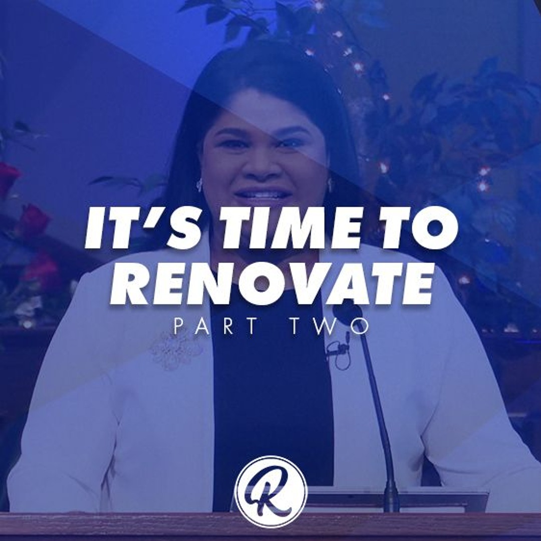 Stream It's Time To Renovate - Part 2 | Pastor Lisa Outar by Rosewood ...