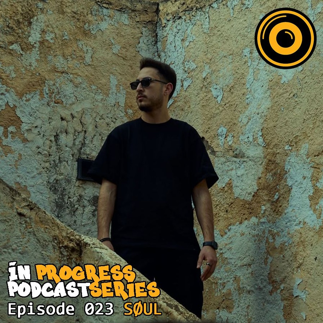 Stream In Progress Podcast Series Episode 023 SØUL by In Progress Radio ...