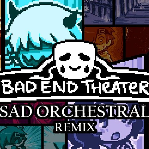 Stream Bad End Theater - Sad Orchestral Remix by Havenly-P | Listen ...