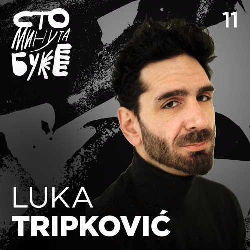 Stream Luka Tripković - slikar i pisac I Sto minuta buke 011 by Sto ...