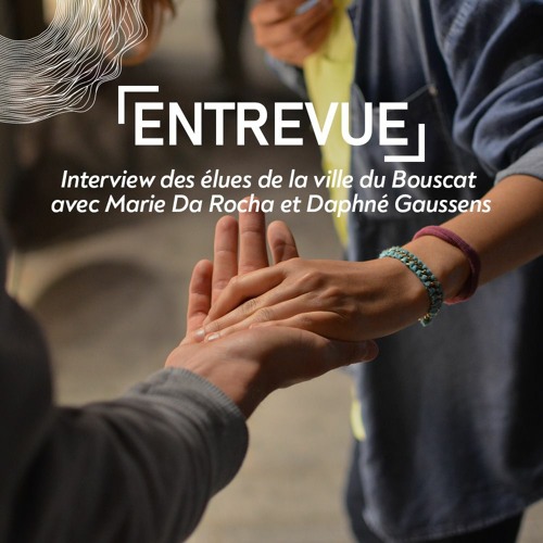 Stream Entrevue avec Marie Da Rocha et Daphné Gaussens, élues à la ...