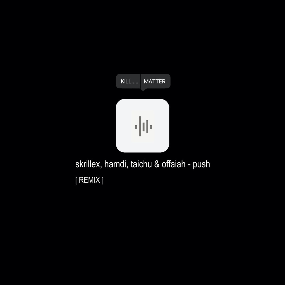 Stream Skrillex, Hamdi, Taichu & Offaiah - Push (KILLMATTER REMIX) by ...
