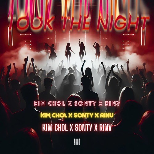 Stream Took The Night - Kim Chol X SonTy x RinV by Kim Chol. | Listen ...