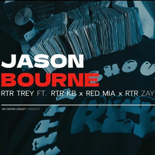 Stream Jason Bourne - RTR Trey x RTR KB x Red M x RTR Zay by RTR Trey ...