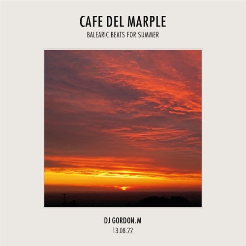 Stream Cafe del Marple August 2022 DJ Gordon M (Part 2) by DJ Gordon M ...