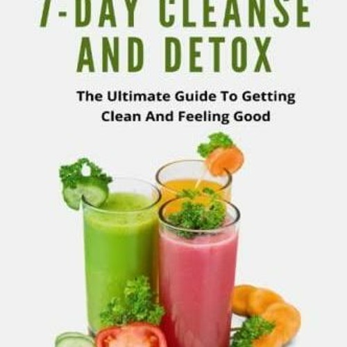 Stream episode get [PDF] Download 7-Day Cleanse and Detox: The Ultimate Guide To Getting Clean ...